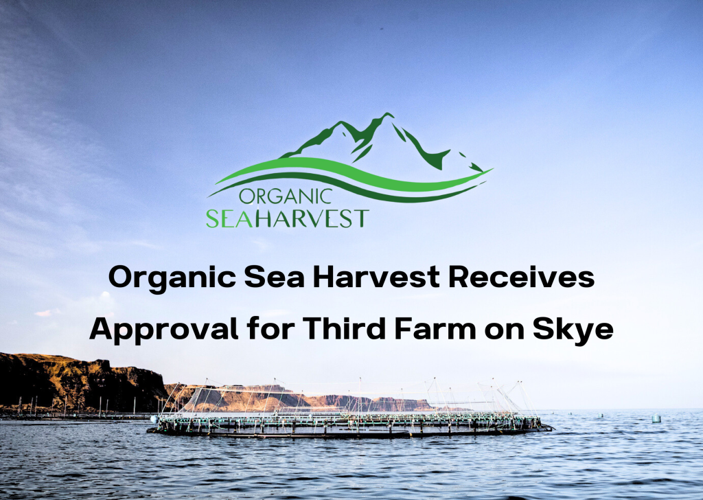 Organic Sea Harvest Receives Approval for Third Farm on Skye ...